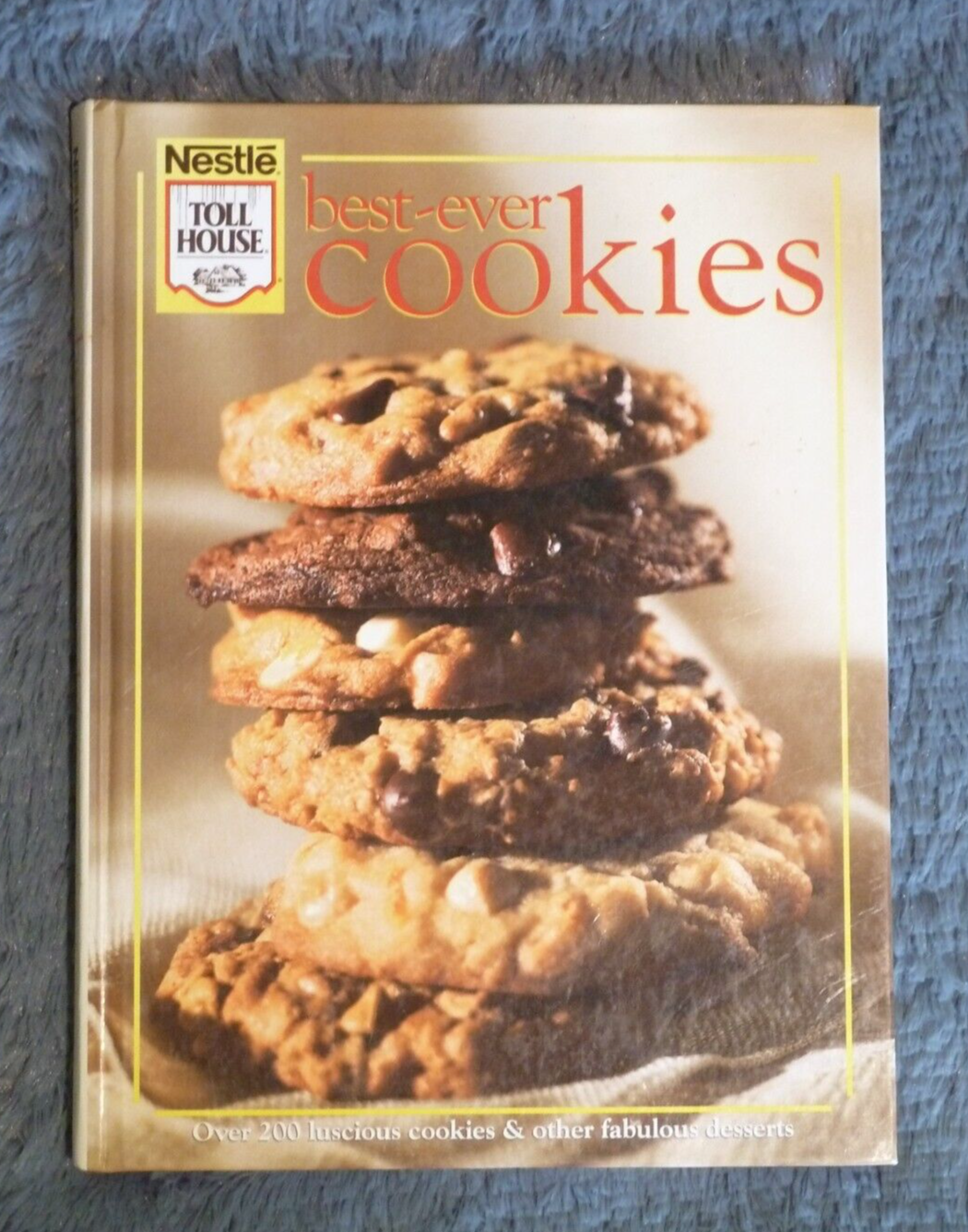 Best-Ever Cookies : Over 200 Luscious Cookies and Fabulous Deserts Toll ...