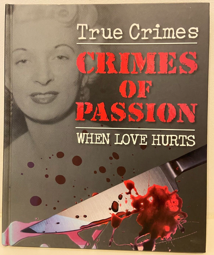 True Crimes : Crimes Of Passion - When Love Hurts HARDBACK BOOK (true ...
