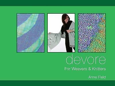 Devore : For Weavers and Knitters by Anne Field (2010, Trade Paperback ...