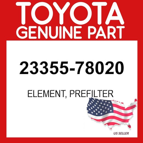 TOYOTA GENUINE OEM 23355-78020 ELEMENT, PREFILTER 2335578020 | eBay