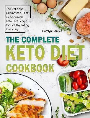 The Complete Keto Diet Cookbook: The Delicious Guaranteed, Family ...