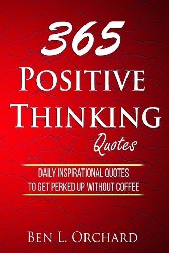 Ben L Orchard 365 Positive Thinking Quotes (Paperback) (US IMPORT ...