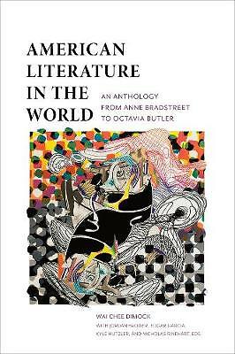 American Literature in the World: An Anthology from Anne Bradstreet to ...