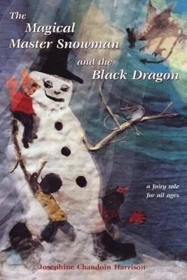 Magical Master Snowman & the Black Dragon: A Fairy Tale for All Ages by ...