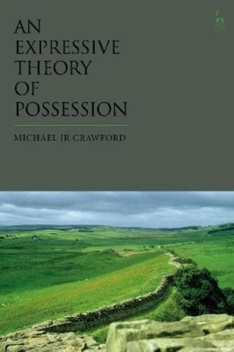Michael JR Crawford An Expressive Theory of Possession (Tascabile ...