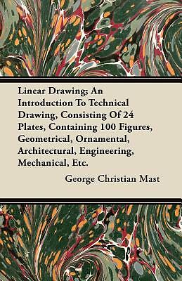 Linear Drawing; An Introduction To Technical Drawing, Consisting Of 24 ...