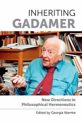 Inheriting Gadamer : New Directions in Philosophical Hermeneutics by ...