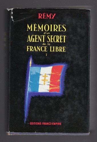 MEMOIRES D'UN AGENT SECRET DE LA FRANCE LIBRE I. 1940-1942 Colonel REMY ...