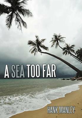 A Sea Too Far by Hank Manley (Hardcover, 2012) for sale online | eBay