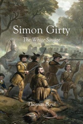 Simon Girty: The White Savage by Thomas Boyd Paperback Book | eBay