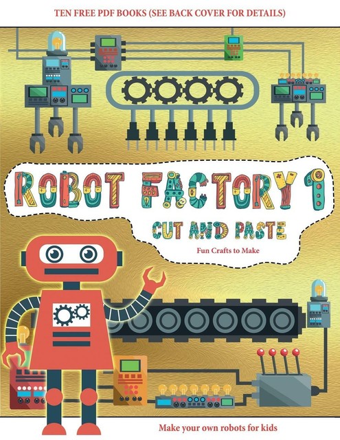 Fun Crafts to Make (Cut and Paste - Robot Factory Volume 1) von James ...