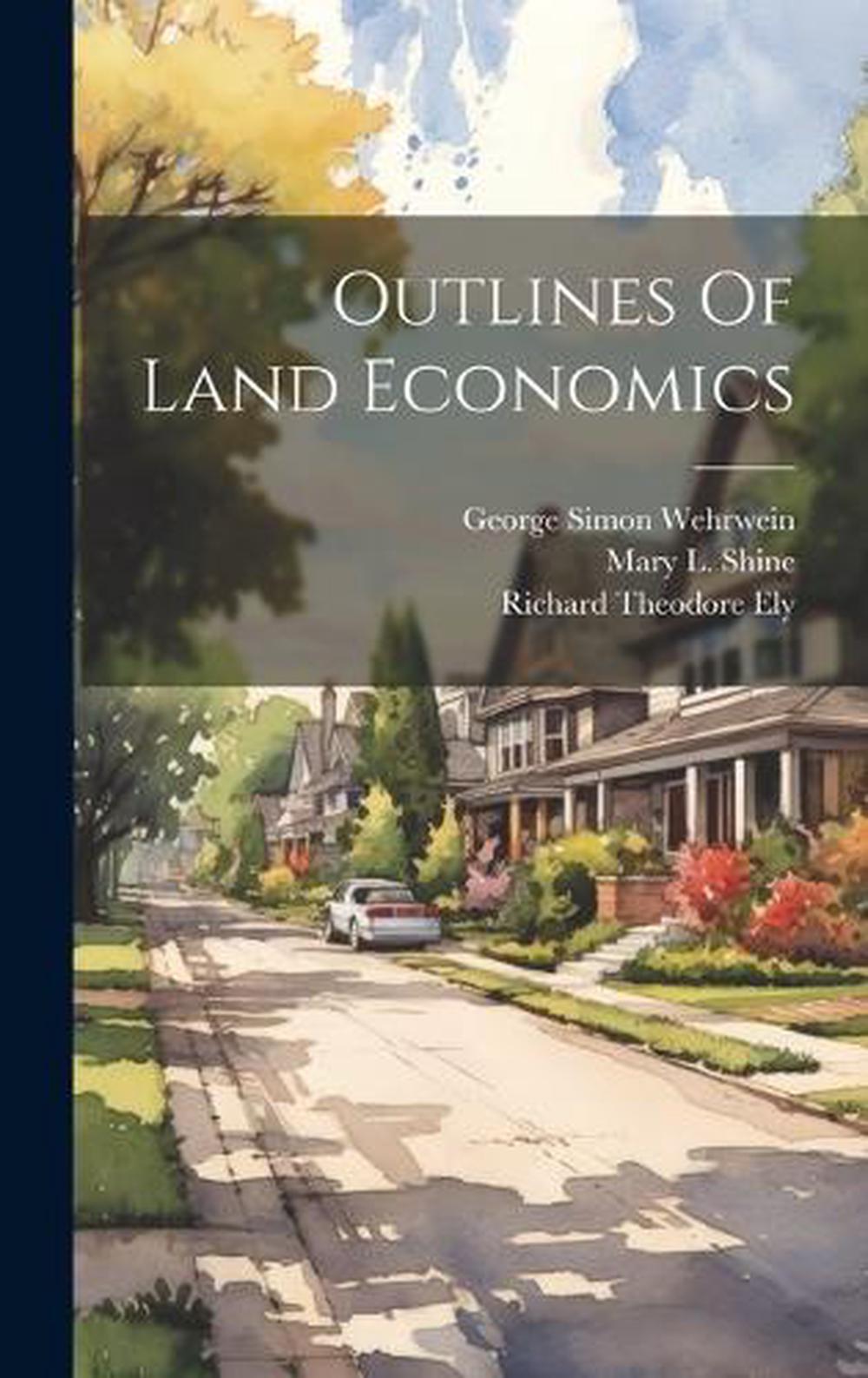 Outlines Of Land Economics by Richard Theodore Ely Hardcover Book ...