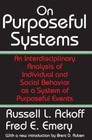 On Purposeful Systems: An Interdisciplinary Analysis of Individual and So - GOOD 9780202307985| eBay