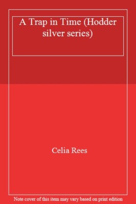 A Trap in Time (Hodder silver series) By Celia Rees 9780340818015 | eBay UK