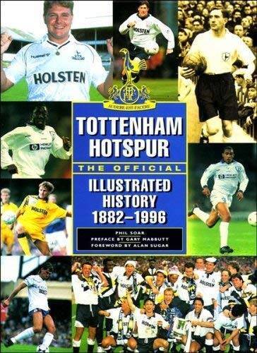 TOTTENHAM HOTSPUR THE OFFICIAL ILLUSTRATED HISTORY 1882-1996 ...