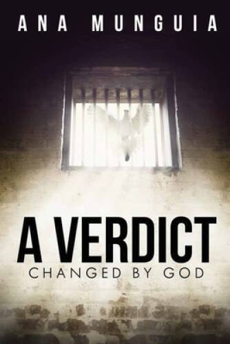 A Verdict Changed by God - Paperback By Munguia, Ana - GOOD ...