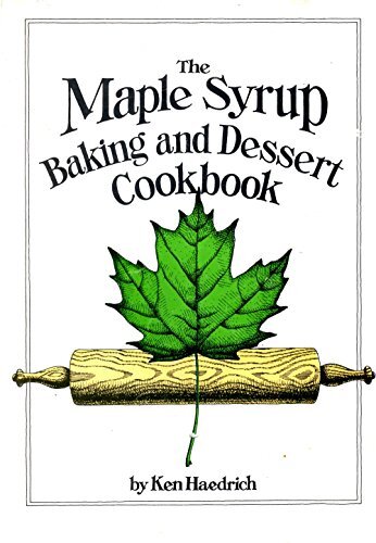 MAPLE SYRUP BAKING AND DESSERT COOKBOOK By Ken Haedrich *Excellent ...