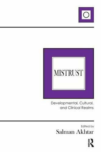 Mistrust: Developmental, Cultural, and Clinical Realms, Akhtar ...