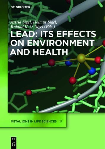 Metal Ions in Life Sciences Ser.: Lead: Its Effects on Environment and ...
