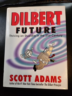 The Dilbert Future: Thriving on Stupidity by Adams, Scott Hardback Book ...
