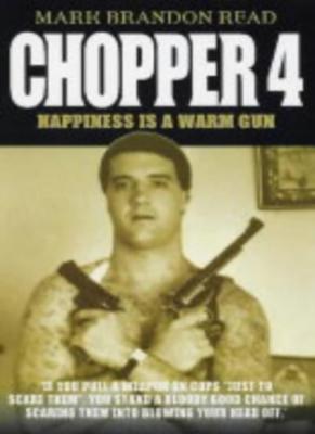 Chopper 4: Happiness is a Warm Gun By Mark Brandon Read. 9781844 | eBay