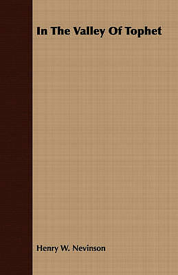 In The Valley Of Tophet by Henry W. Nevinson (Paperback, 2007) for sale ...