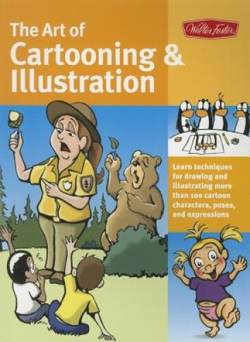 The Art of Cartooning & Illustration: Learn Techniques for Drawing and ...