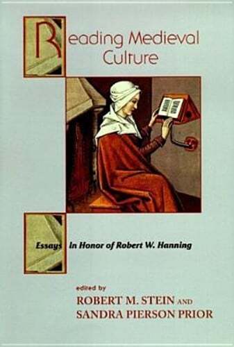 Reading Medieval Culture: Essays in Honor of Robert W. Hanning by ...