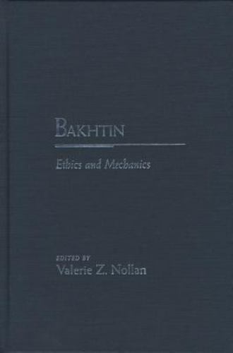 Rethinking Theory Ser.: Bakhtin : Ethics and Mechanics by Valerie Z ...