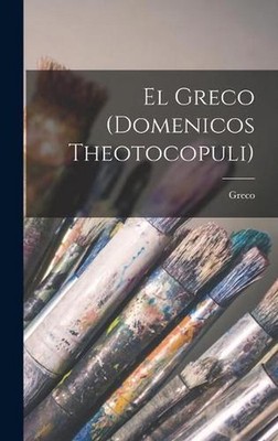 El Greco (Domenicos Theotocopuli) by 1541?-1614 Greco Hardcover Book ...