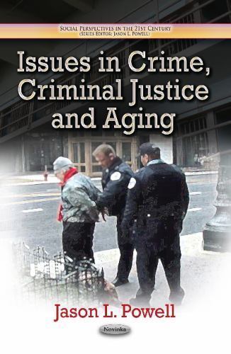 Issues in Crime, Criminal Justice and Aging by Jason L. Powell (2013 ...