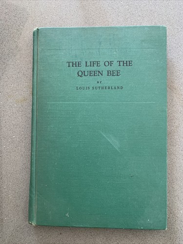 The Life Of The Queen Bee By Louis Sutherland HC 1946 Beekeeping Apiary ...