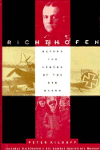 Richthofen: Beyond the Legend of the Red Baron by Peter Kilduff: New ...