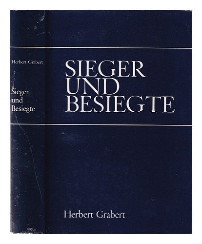 GRABERT, HERBERT Sieger und Besiegte: die deutsche Nation von den ...
