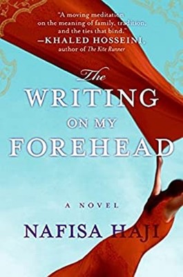 The Writing on My Forehead : A Novel Hardcover Nafisa Haji ...