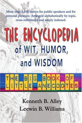 The Encyclopedia of Wit, Humor & Wisdom: The Big Book of Little ...