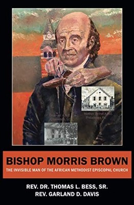 Bishop Morris Brown: The Invisible ..., Davis, Rev Garl 9780977841837| eBay