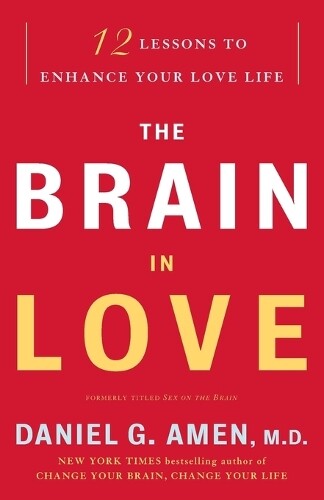 Daniel G. Amen The Brain in Love (Paperback) (UK IMPORT) 9780307587893 ...