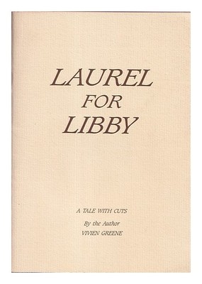 GREENE, VIVIEN Laurel for Libby : a tale with cuts / by the author, Vivien Green | eBay