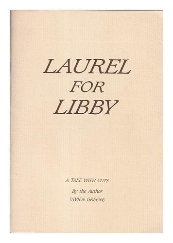 GREENE, VIVIEN Laurel for Libby : a tale with cuts / by the author, Vivien Green | eBay