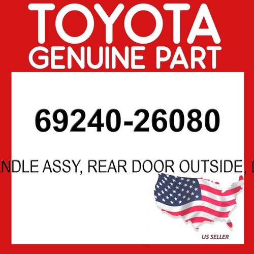 TOYOTA GENUINE OEM 69240-26080 HANDLE ASSY, REAR DOOR OUTSIDE, LH ...