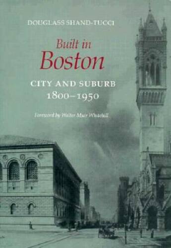 Built in Boston: City and Suburb, 1800-1950 - Paperback - GOOD ...