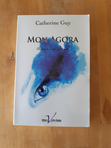 Catherine Guy - Mon agora : histoire d'une guérison - Ed. Véritas ...