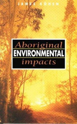 Aboriginal Environmental Impacts by James L. Kohen (1997, Trade ...