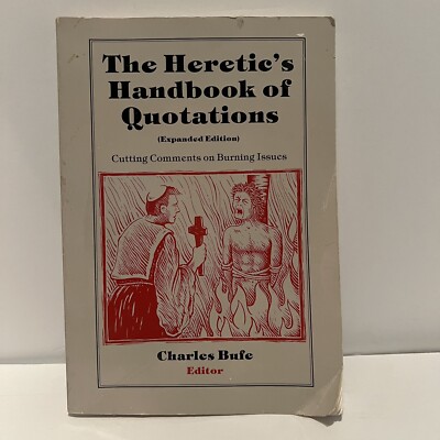The Heretic's Handbook of Quotations by Charles Bufe [1992 · Expanded ...