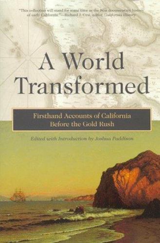 World Transformed : Firsthand Accounts of California Before the Gold ...