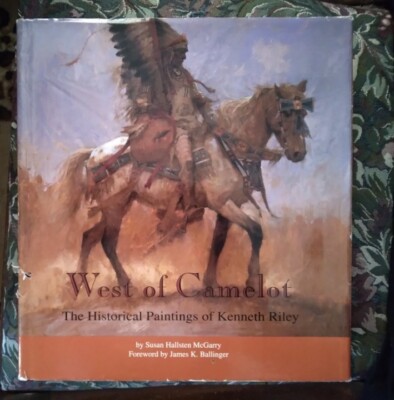 West of Camelot - Historical Paintings of K. Riley - by; Susan Hallsten ...