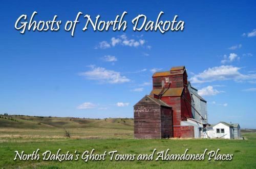 Ghosts of North Dakota : North Dakota's Ghost Town and Abandoned Places ...