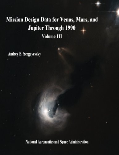 Mission Design Data for Venus, Mars, and Jupiter Through 1990: Volume ...