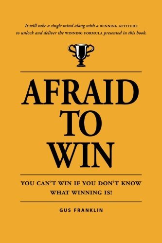 Afraid To Win: You Cannot Win If You Do Not Know What Winning Is ...